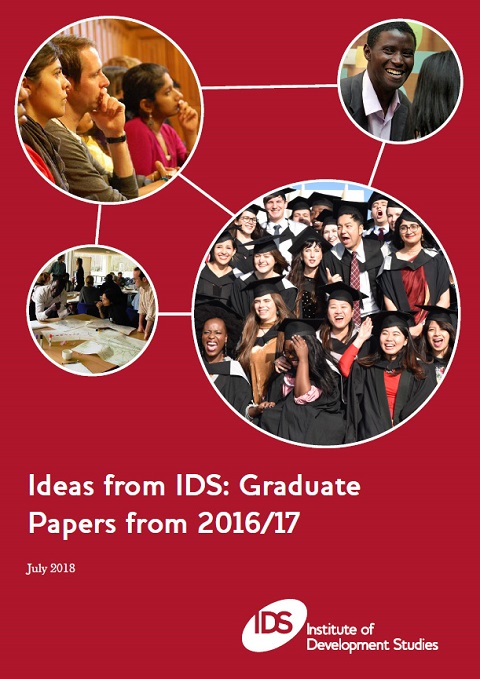 Ideas from IDS: Graduate Papers from 2016/17 - Institute of Development ... Ideas from IDS: Graduate Papers from 2016/17 - Institute of Development ...