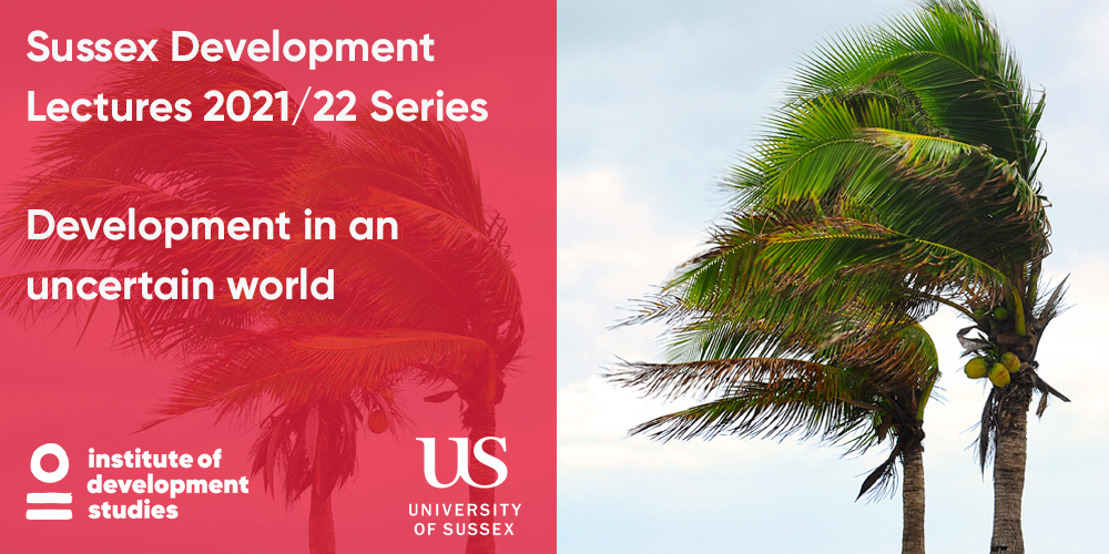 Sussex Development Lectures - Institute of Development Studies